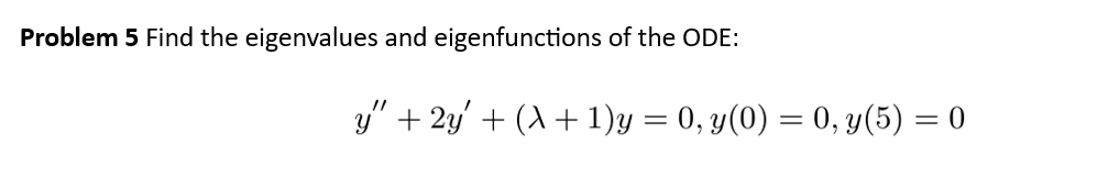Solved Problem 5 ﻿Find the eigenvalues and eigenfunctions of | Chegg.com
