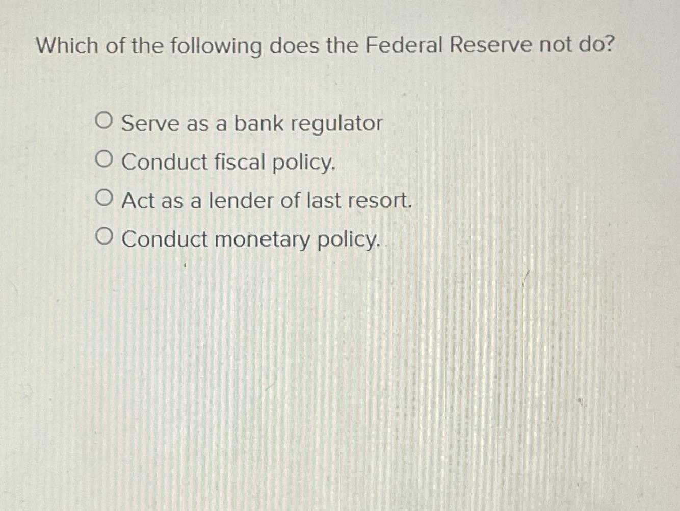 Solved Which of the following does the Federal Reserve not | Chegg.com