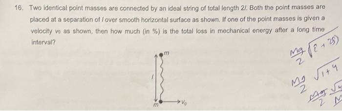 Solved 16. Two identical point masses are connected by an | Chegg.com