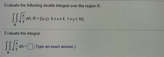 Solved Evaluate the following double integral over the | Chegg.com