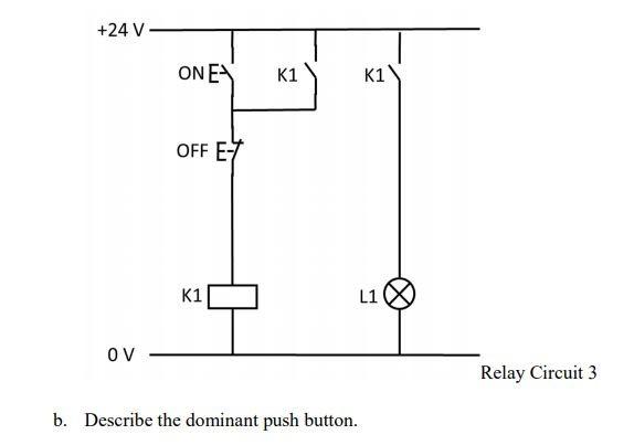 Solved +24 V ON EN K1 K1 OFF E-4 K1 L1 OV Relay Circuit 2 b. | Chegg.com