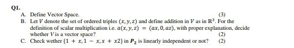 Solved Q1. A. Define Vector Space. (3) B. Let V denote the | Chegg.com