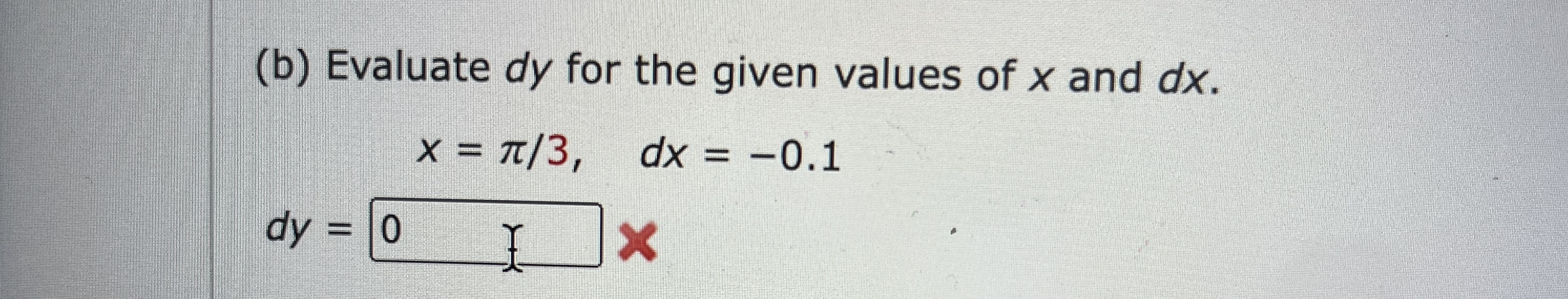 (b) ﻿Evaluate dy ﻿for the given values of x ﻿and | Chegg.com