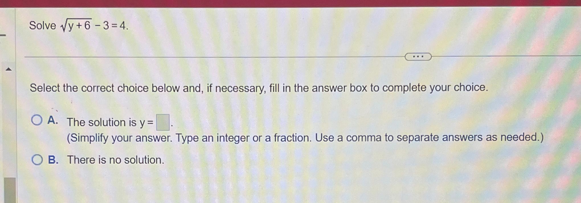 Solved Solve y+62-3=4Select the correct choice below and, if | Chegg.com