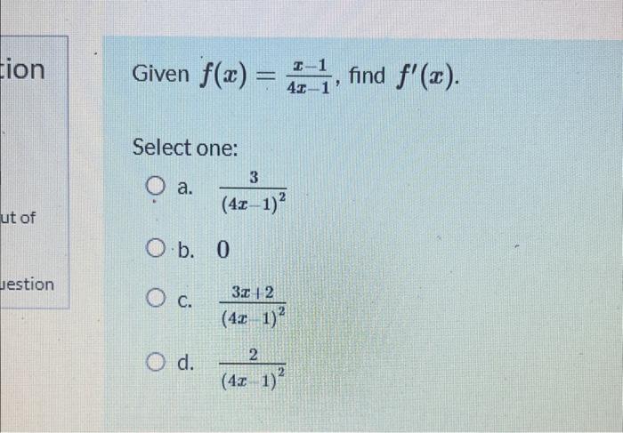 Solved Given f(x)=4x−1x−1, find f′(x) Select one: a. | Chegg.com