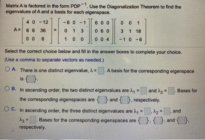 Solved Matrix A is factored in the form PDP-1. Use the | Chegg.com