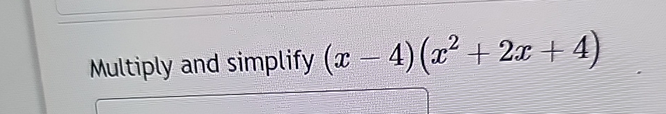 Solved Multiply and simplify (x-4)(x2+2x+4) | Chegg.com