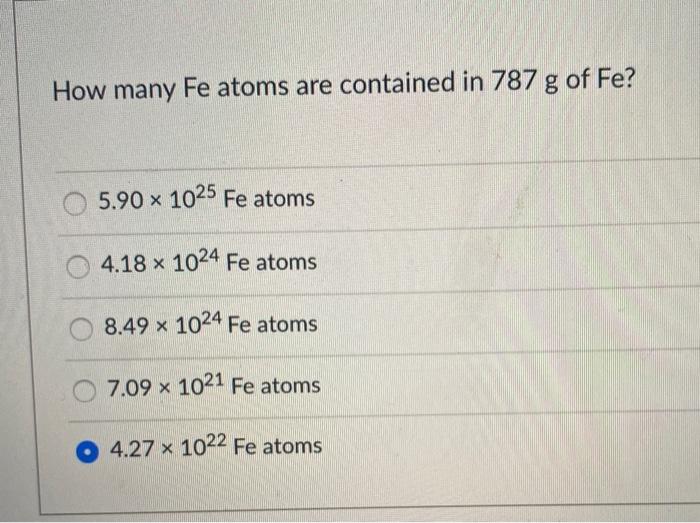 Solved How many Fe atoms are contained in 787 g of Fe? 5.90 | Chegg.com