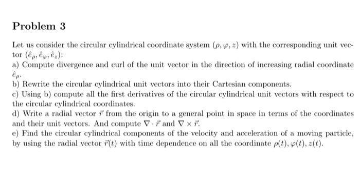Solved Let us consider the circular cylindrical coordinate | Chegg.com