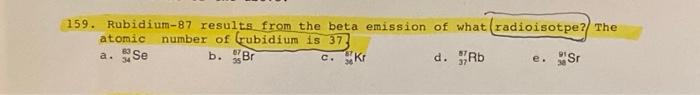 Solved 159. Rubidium-87 results from the beta emission of | Chegg.com