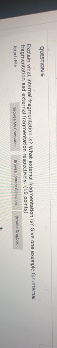 Solved QUESTION 6 Explain what internal fragmentation is? | Chegg.com