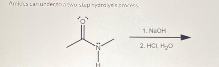 Solved Amides can undergo a two-step hydrolysis process.Be | Chegg.com