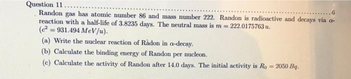 Solved Question 11. Randon gas has atomic number 86 and mass | Chegg.com