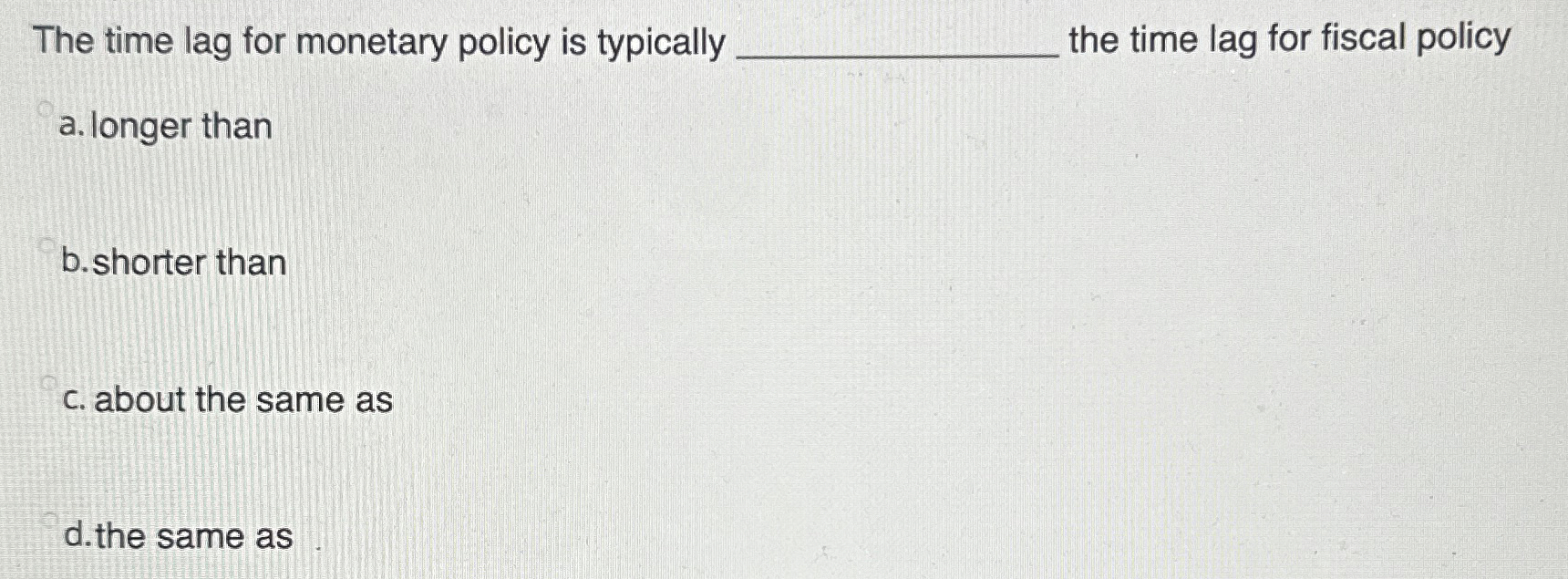 Solved The time lag for monetary policy is typically q, ﻿the | Chegg.com