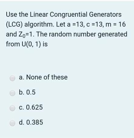 Solved Use the Linear Congruential Generators (LCG) | Chegg.com