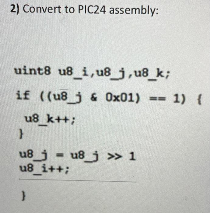 Solved 2) Convert to PIC24 assembly:4) Convert to PIC24 | Chegg.com