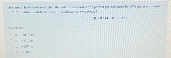 Solved How much heat is released when the volume of 4 moles | Chegg.com