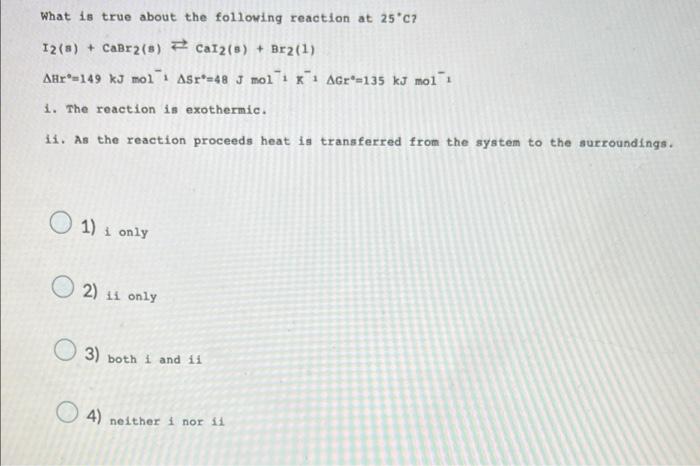 Solved What is true about the following reaction at 25°C7 12 | Chegg.com