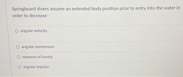 Solved Springboard divers assume an extended body position | Chegg.com