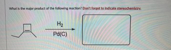 Solved What is the major product of the following reaction? | Chegg.com