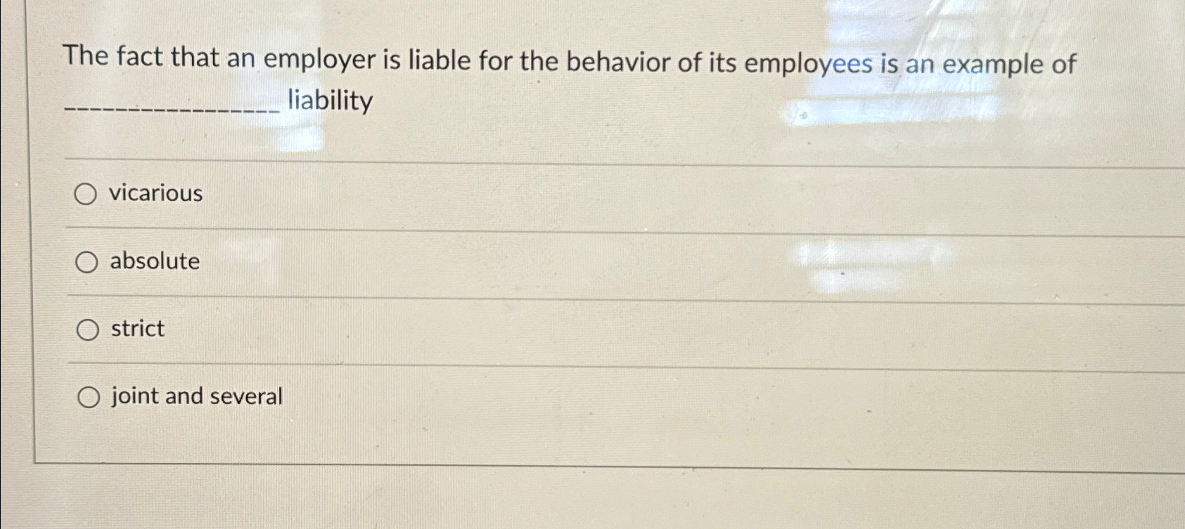 Solved The fact that an employer is liable for the behavior | Chegg.com