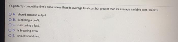 Solved If a perfectly competitive firm's price is less than | Chegg.com