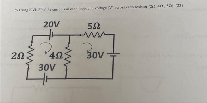 Solved 8- Using KVL Find the currents in each loop, and | Chegg.com