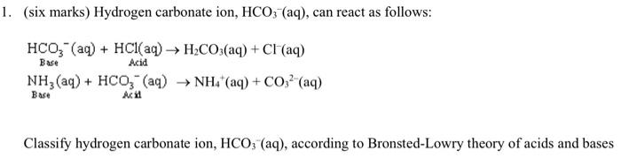 Solved 1. (six marks) Hydrogen carbonate ion, HCO3- (aq), | Chegg.com