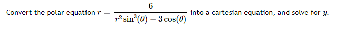 Solved Convert the polar equation r=6r2sin3(θ)-3cos(θ) ﻿into | Chegg.com