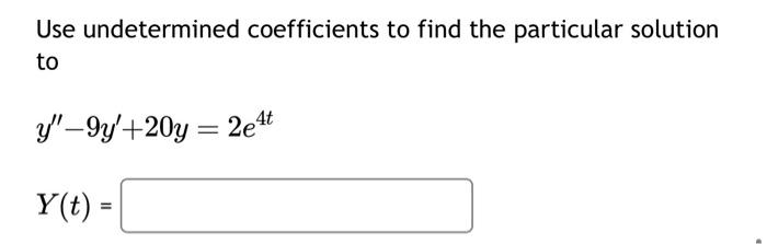 Solved Use undetermined coefficients to find the particular | Chegg.com