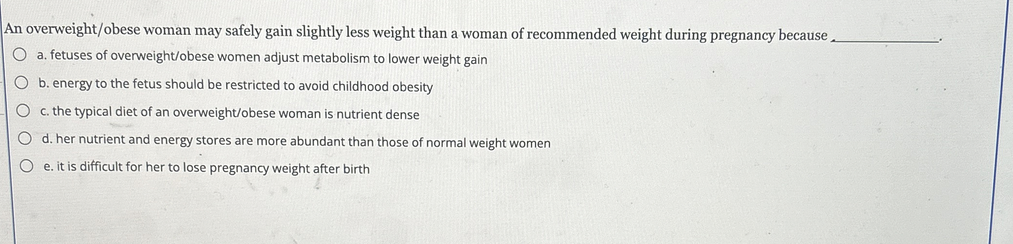 Solved An overweight/obese woman may safely gain slightly | Chegg.com
