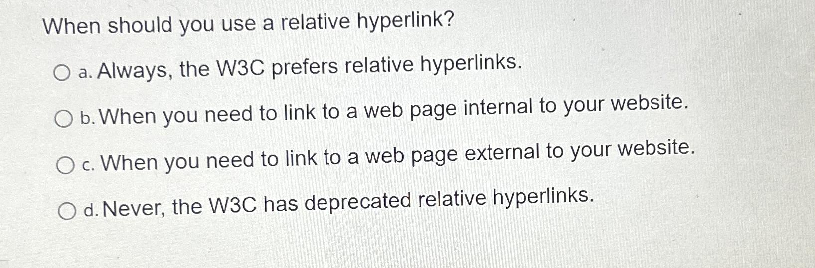 Solved When should you use a relative hyperlink?a. ﻿Always, | Chegg.com