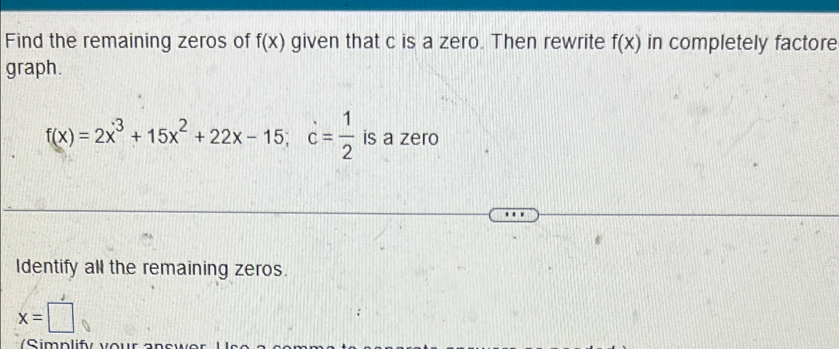 Solved Find the remaining zeros of f(x) ﻿given that c ﻿is a | Chegg.com