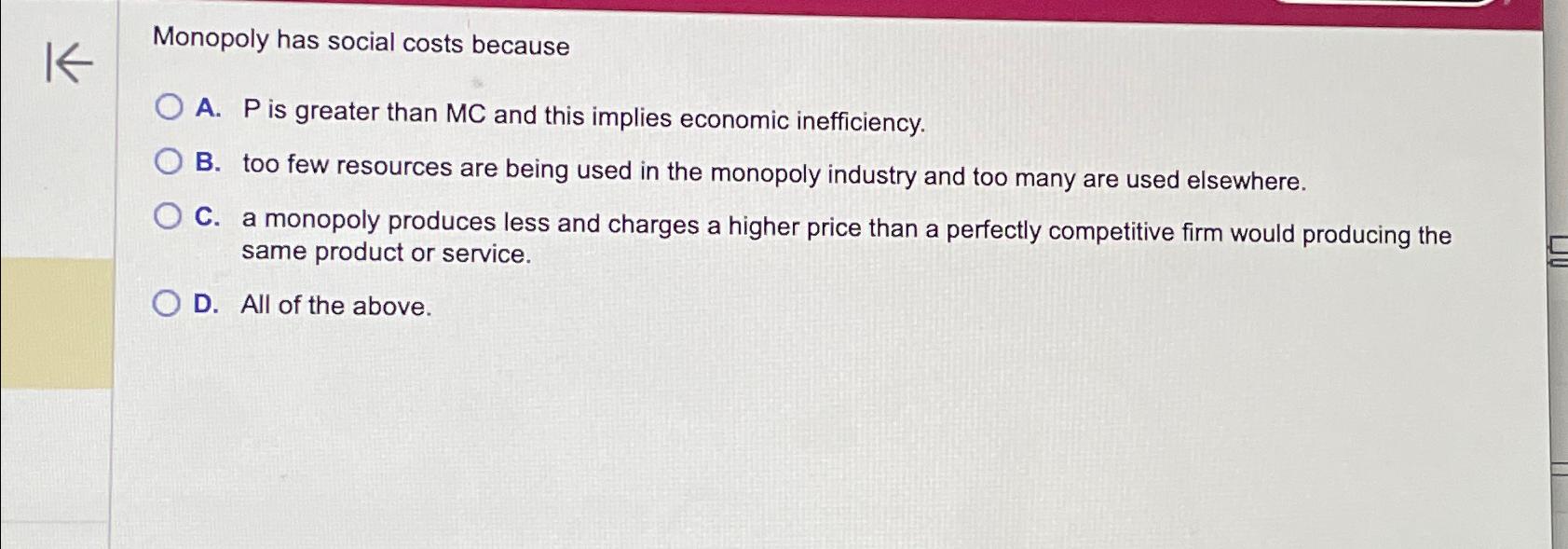 Solved Monopoly has social costs becauseA. P ﻿is greater | Chegg.com