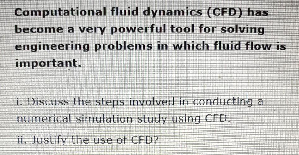 Solved Computational fluid dynamics (CFD) has become a very | Chegg.com