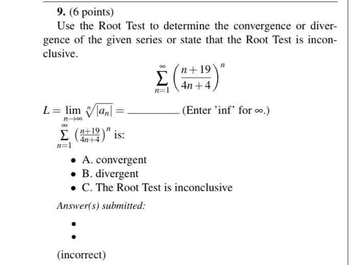 Solved 9. (6 points) Use the Root Test to determine the | Chegg.com Solved 9. (6 points) Use the Root Test to determine the | Chegg.com