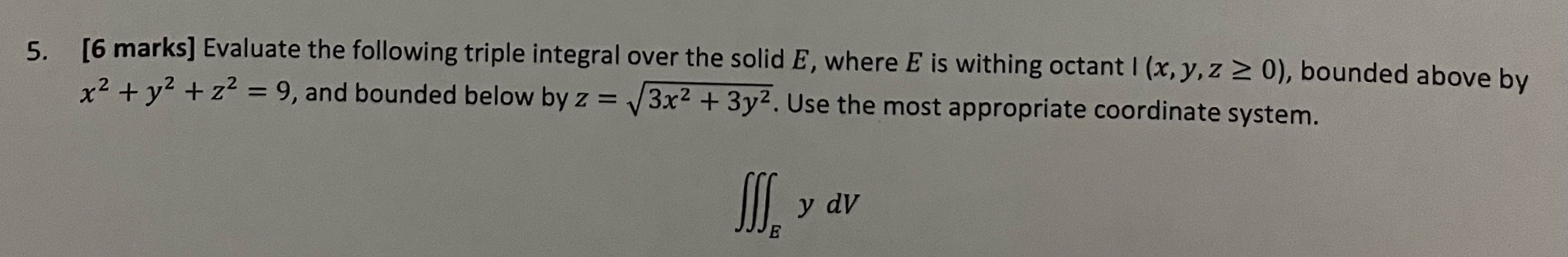 Solved [6 ﻿marks] ﻿Evaluate the following triple integral | Chegg.com