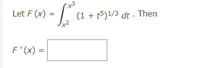 Solved Let F(x)=∫x2x3(1+t5)13dt. ﻿ThenF'(x)= | Chegg.com