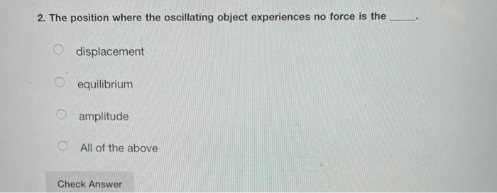 Solved 2. The position where the oscillating object | Chegg.com