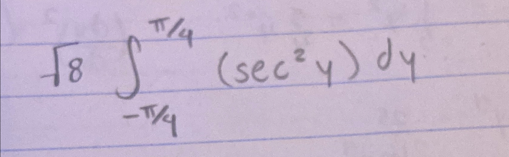 Solved 82∫-π4π4(sec2y)dy | Chegg.com