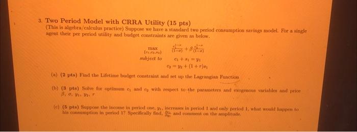 Solved 3. Two Period Model with CRRA Utility (15 pts) (This | Chegg.com
