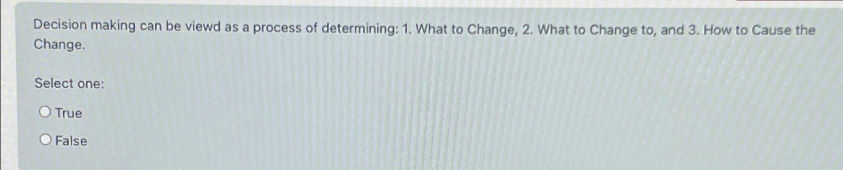Solved Decision making can be viewd as a process of | Chegg.com