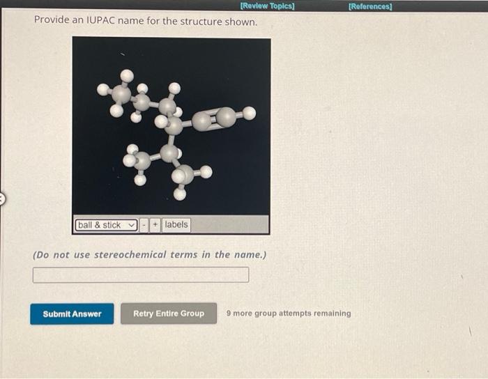 Solved Provide an IUPAC name for the structure shown. (Do | Chegg.com