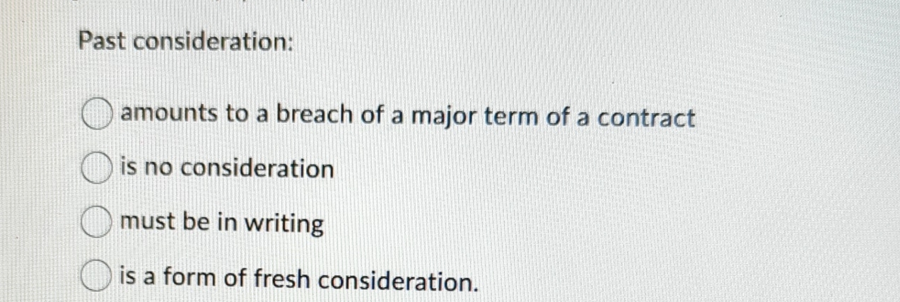 Solved Past consideration:amounts to a breach of a major | Chegg.com
