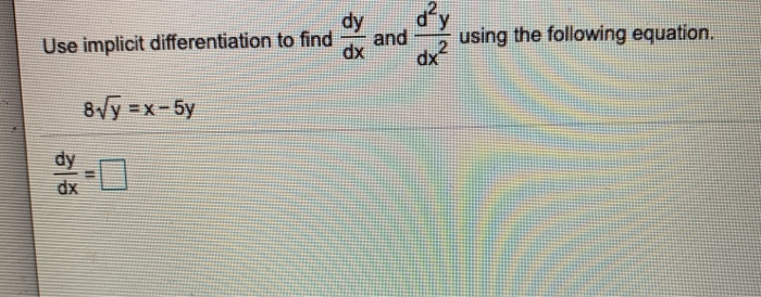 Solved d2 dy y and Use implicit differentiation to find dx | Chegg.com
