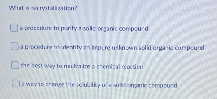 Solved What is recrystallization? a procedure to purify a | Chegg.com