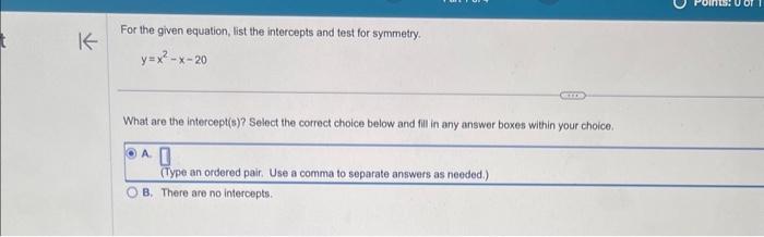 Solved For the given equation, list the intercepts and test | Chegg.com