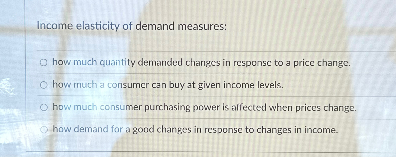 Solved Income elasticity of demand measures:how much | Chegg.com