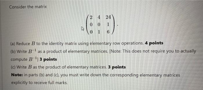 Solved Consider the matrix ⎝⎛2004012416⎠⎞ (a) Reduce B to | Chegg.com