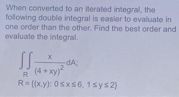 Solved When converted to an iterated integral, the following | Chegg.com Solved When converted to an iterated integral, the following | Chegg.com